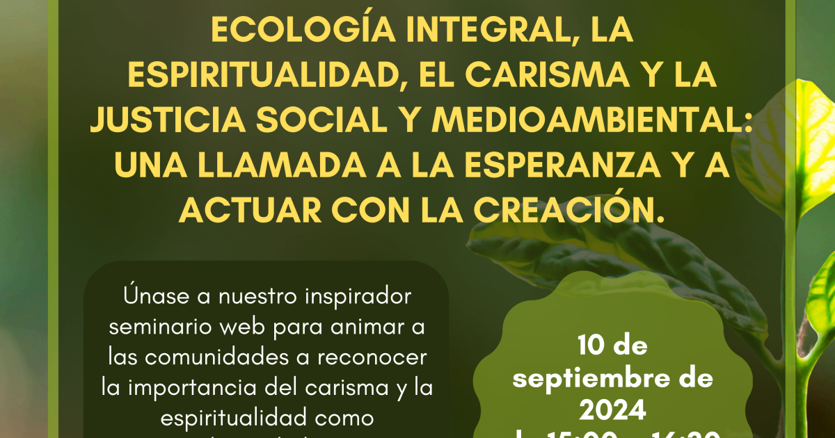 La interconexión entre Ecología Integral, Espiritualidad, Carisma ...